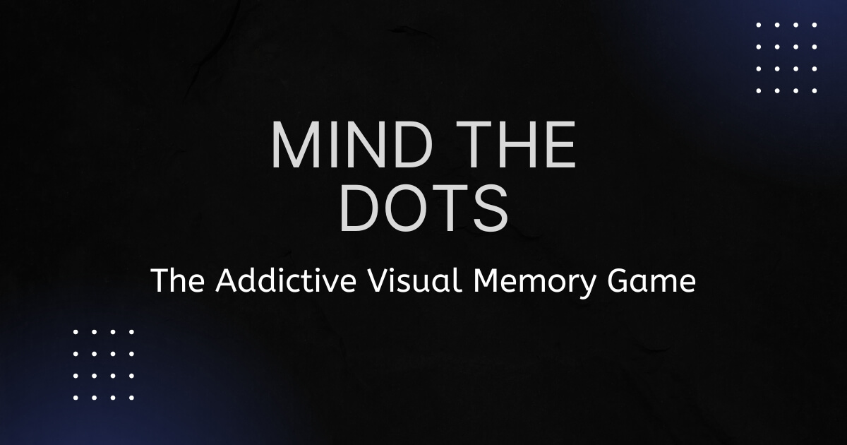 Mind The Dots - The Visual Memory Game